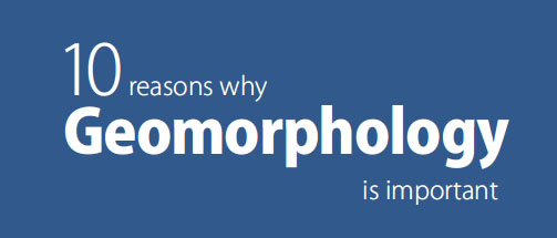 10 REASONS WHY GEOMORPHOLOGY IS IMPORTANT – by Stephen Tooth and ...